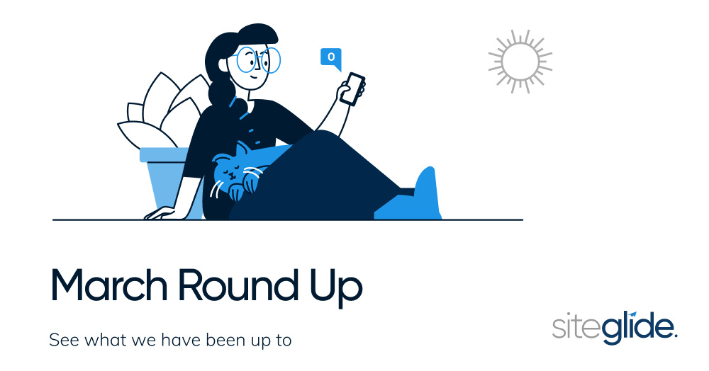 Siteglide Monthly Roundup | March 2021