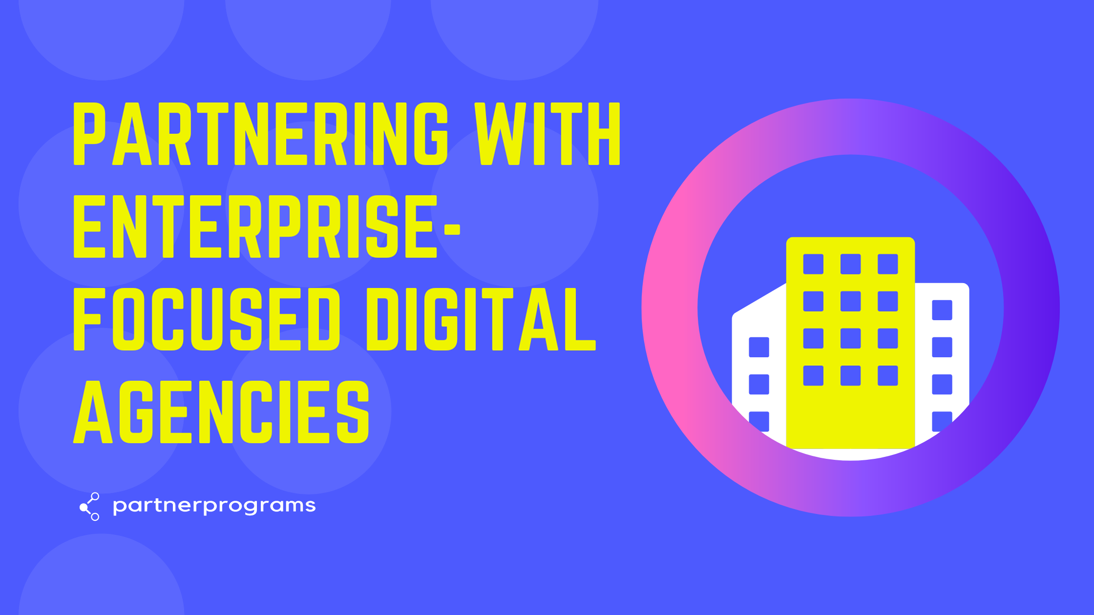 The 5-Step Strategy for Partnering with Enterprise-Focused Digital Agencies